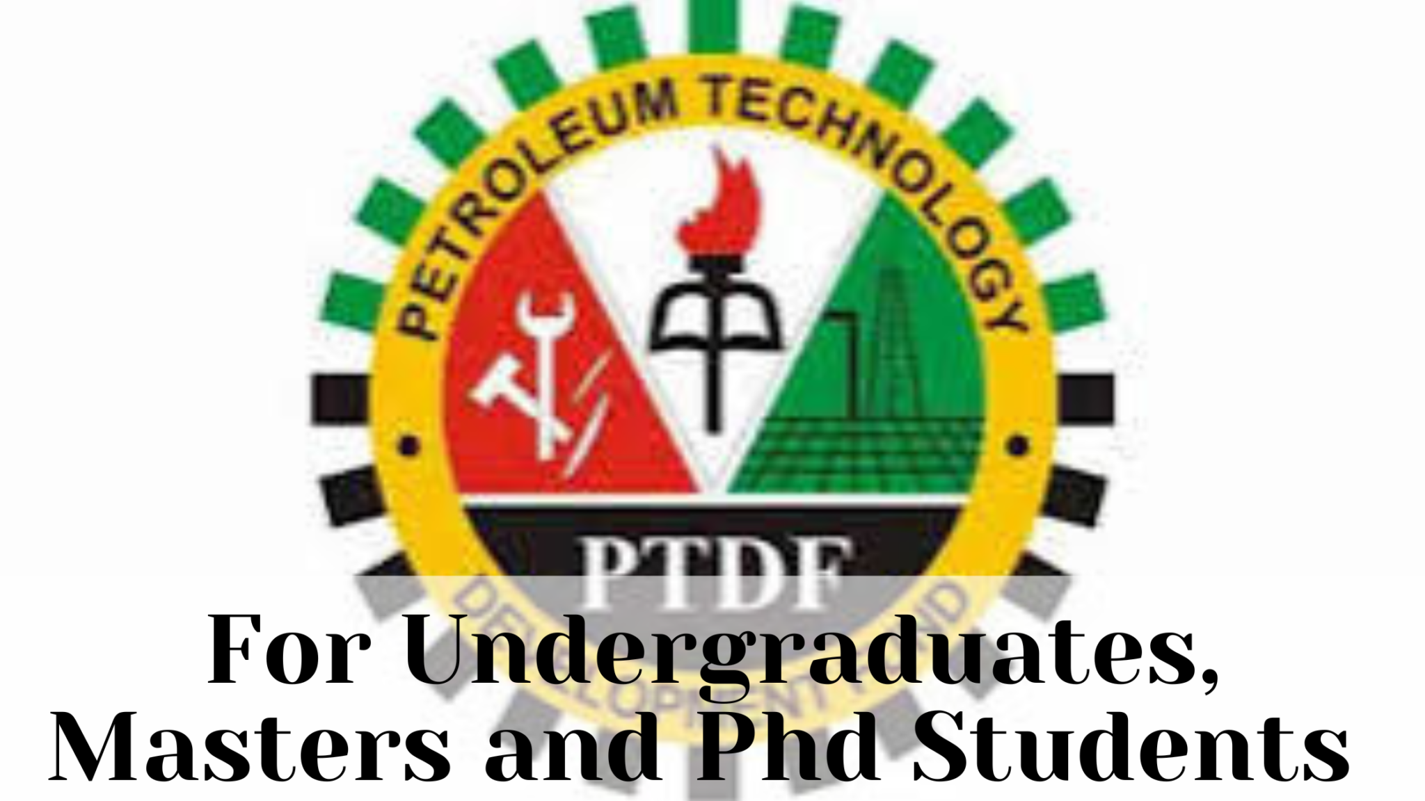 PTDF Scholarship 2024 (undergraduates, Masters And Phd)| Upto N700,000 ...
