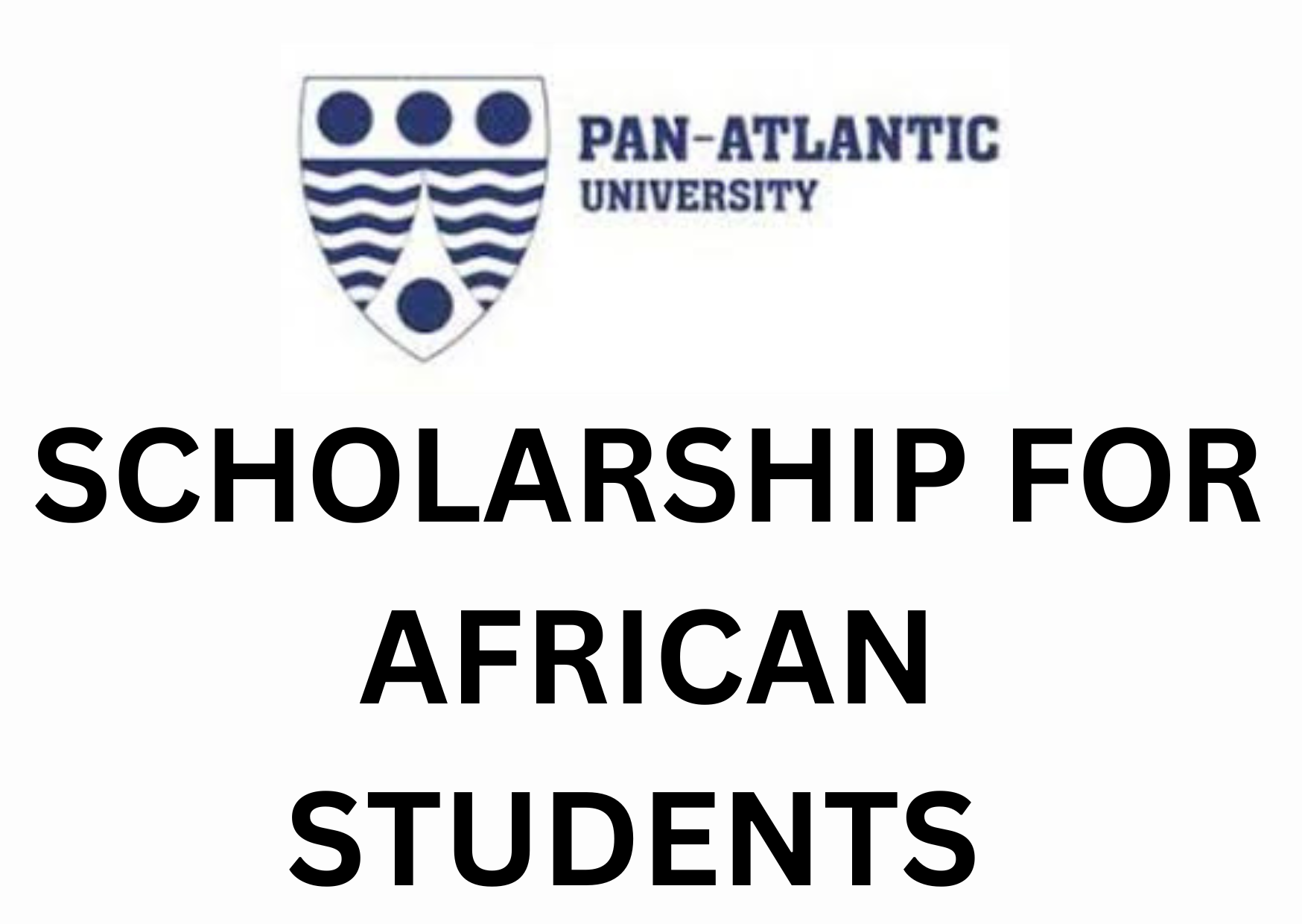 The Pan-Atlantic University Scholarship For African Students 2024 ...