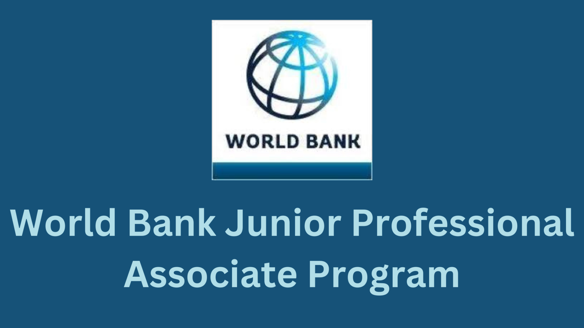 Job Alert! Fully Funded World Bank Junior Professional Associate ...