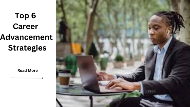 Top 6 Career Advancement Strategies