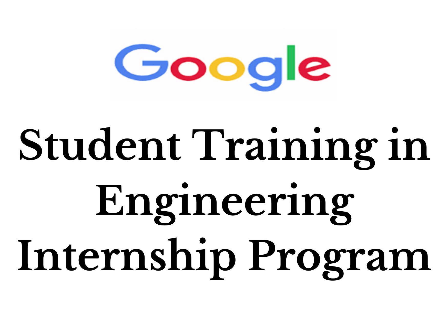 Google Student Training In Engineering Program (STEP) Internship 2025 ...