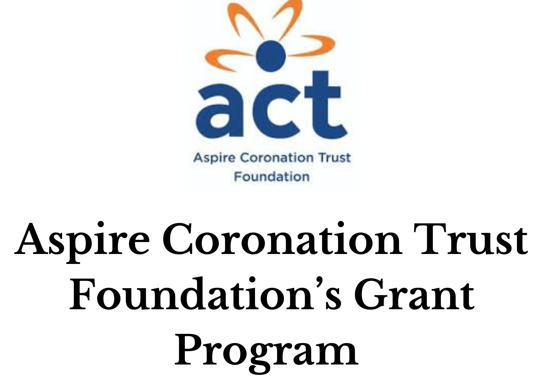 Aspire Coronation Trust (ACT) Foundation’s Grant Program 2025: Apply Now!