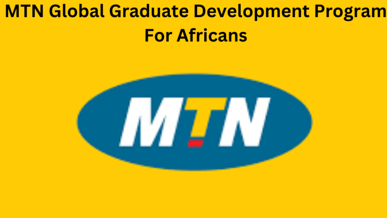 Call For Applications: MTN Global Graduate Development Program 2024 For ...