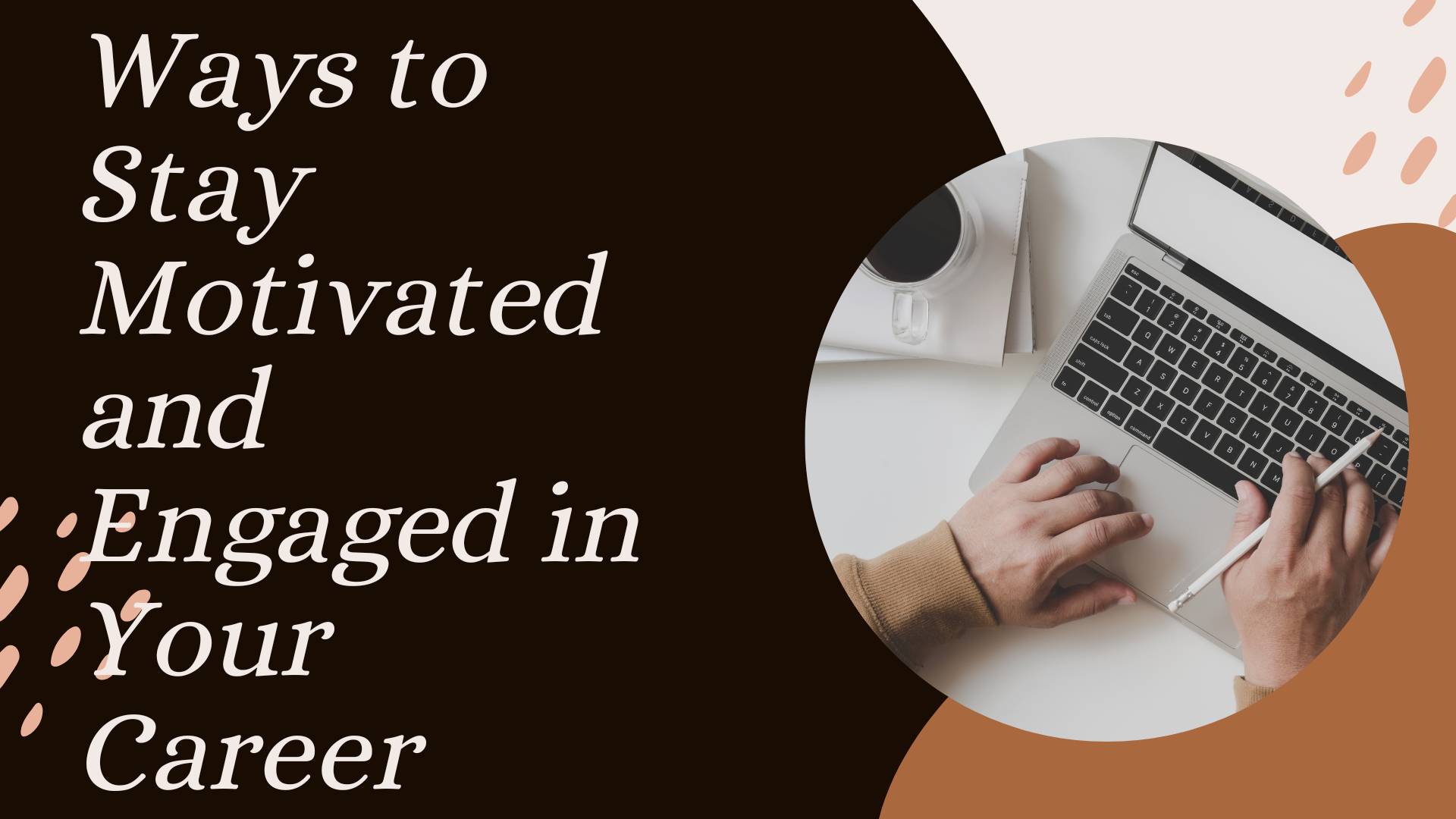 7 Ways To Stay Motivated And Engaged In Your Career