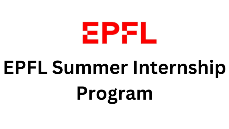 EPFL Summer Internship Program 2025 In Switzerland (Fully Funded)