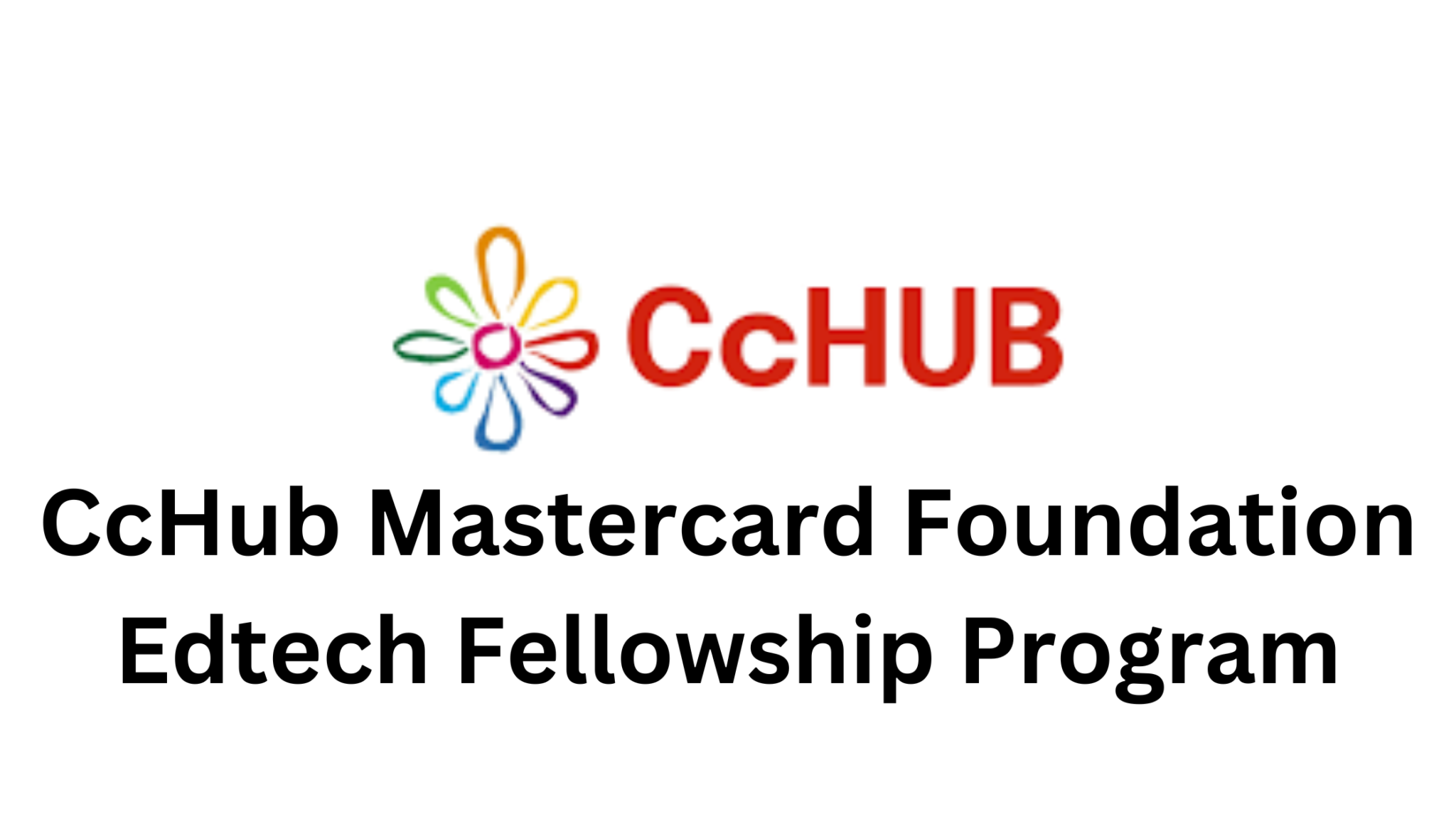 CcHub Mastercard Foundation Edtech Fellowship Program 2025 (Cohort III) For Startups | $100k In ...