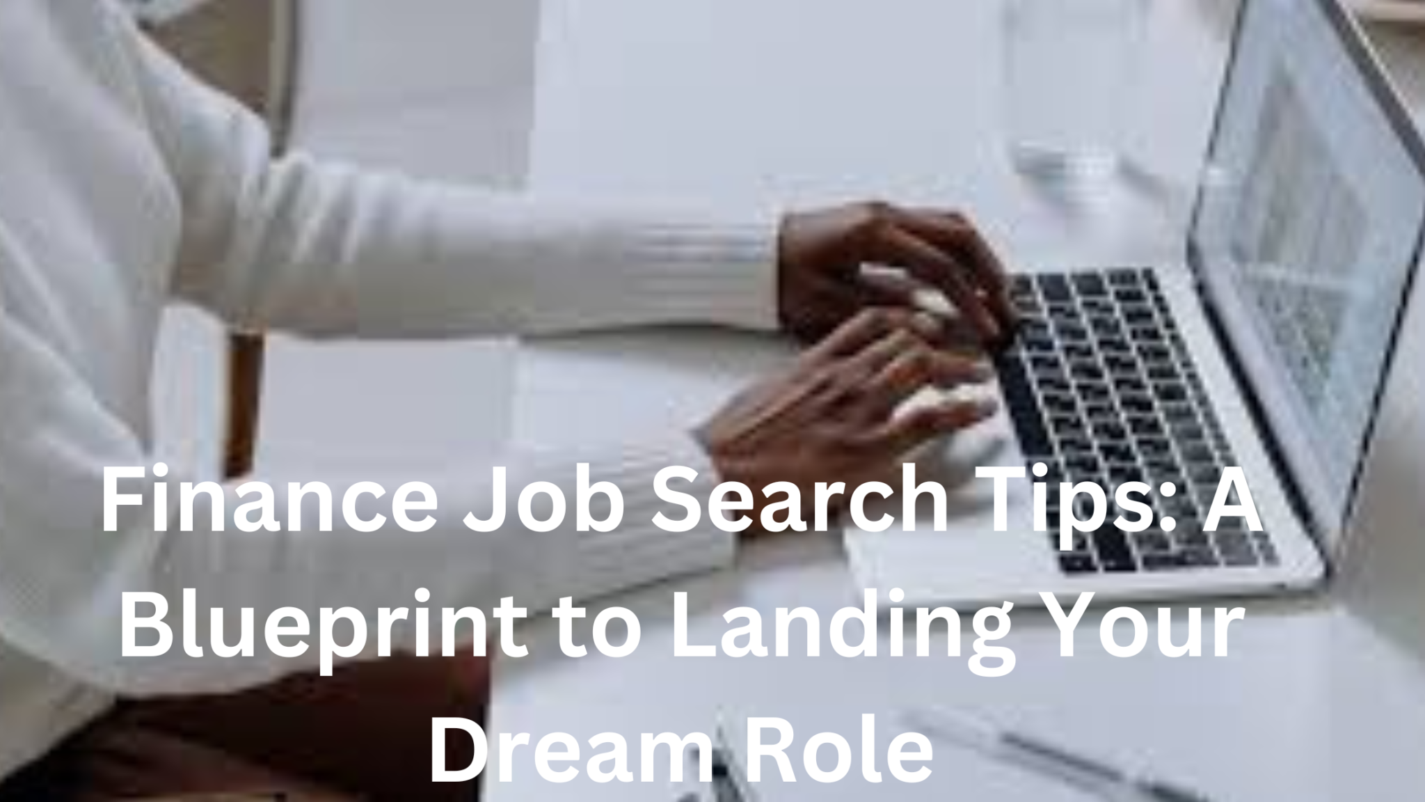 Finance Job Search Tips 2024: A Blueprint To Landing Your Dream Role