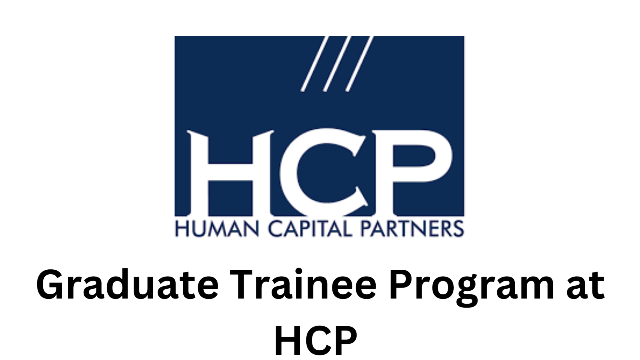 2025 Graduate Trainee Program At HCP (Associates – Human Capital Partners)