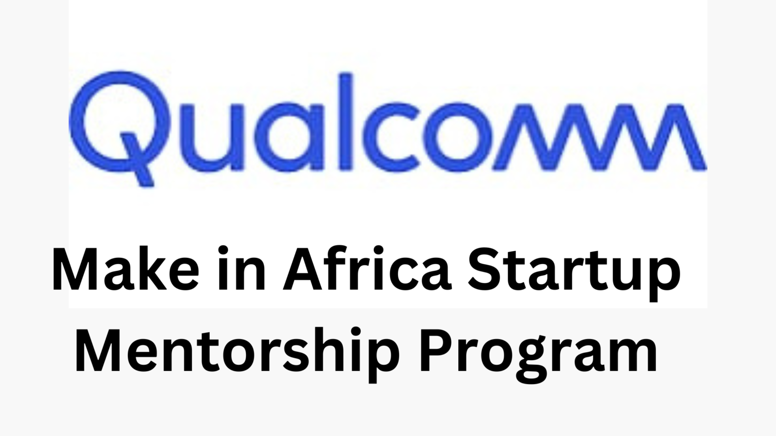 Make In Africa Startup Mentorship Program 2025 By Qualcomm
