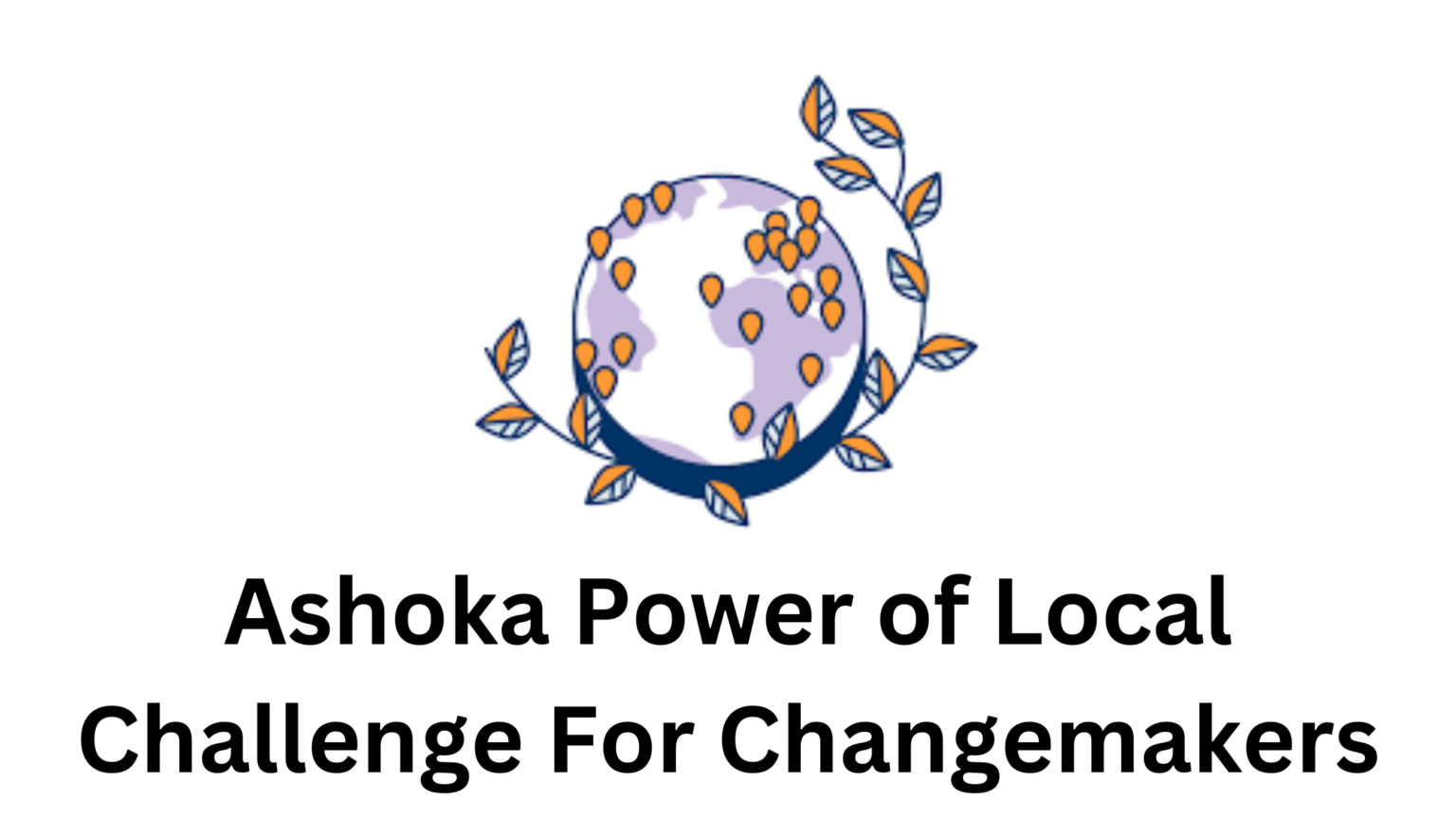 Ashoka Power Of Local Challenge 2025 For Young Innovative Changemakers