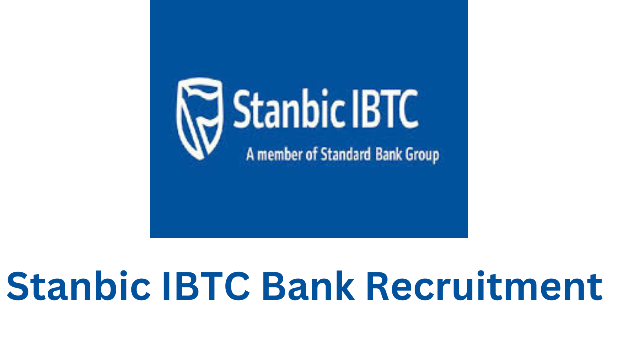 Job Opportunity: Stanbic IBTC Bank Recruitment (Banker) 2025
