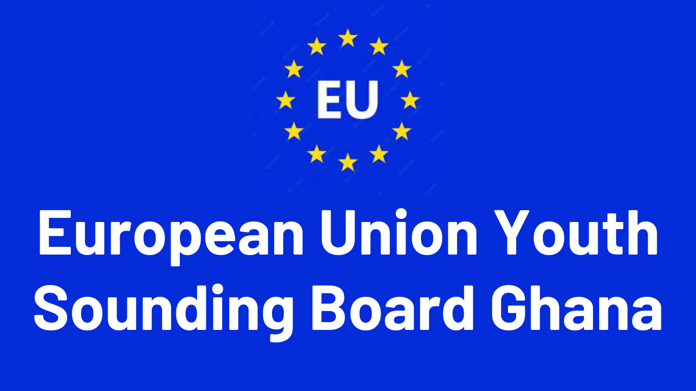 European Union (EU) Youth Sounding Board Ghana 2025 For Young Ghanaians ...