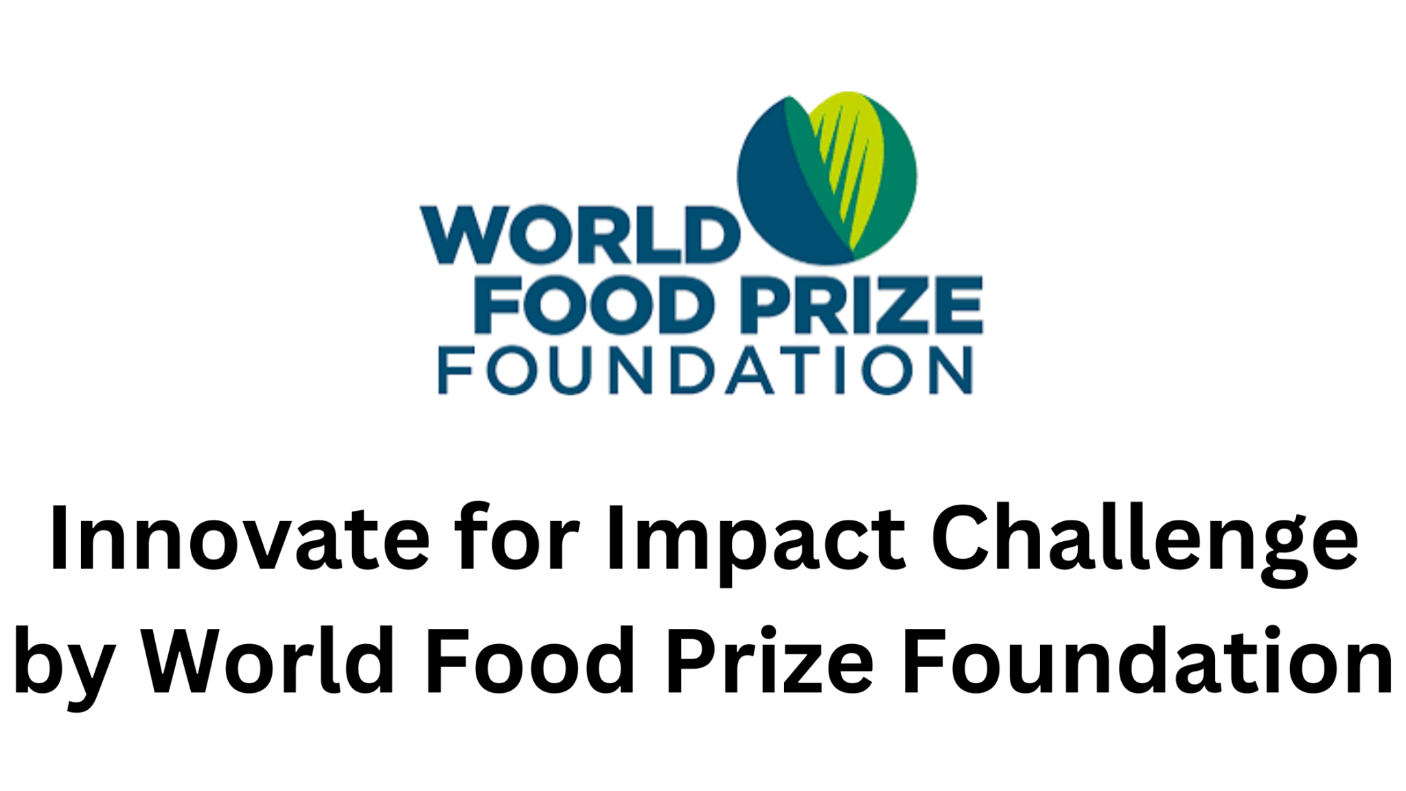 Global Call: 2025 Innovate For Impact Challenge By World Food Prize ...
