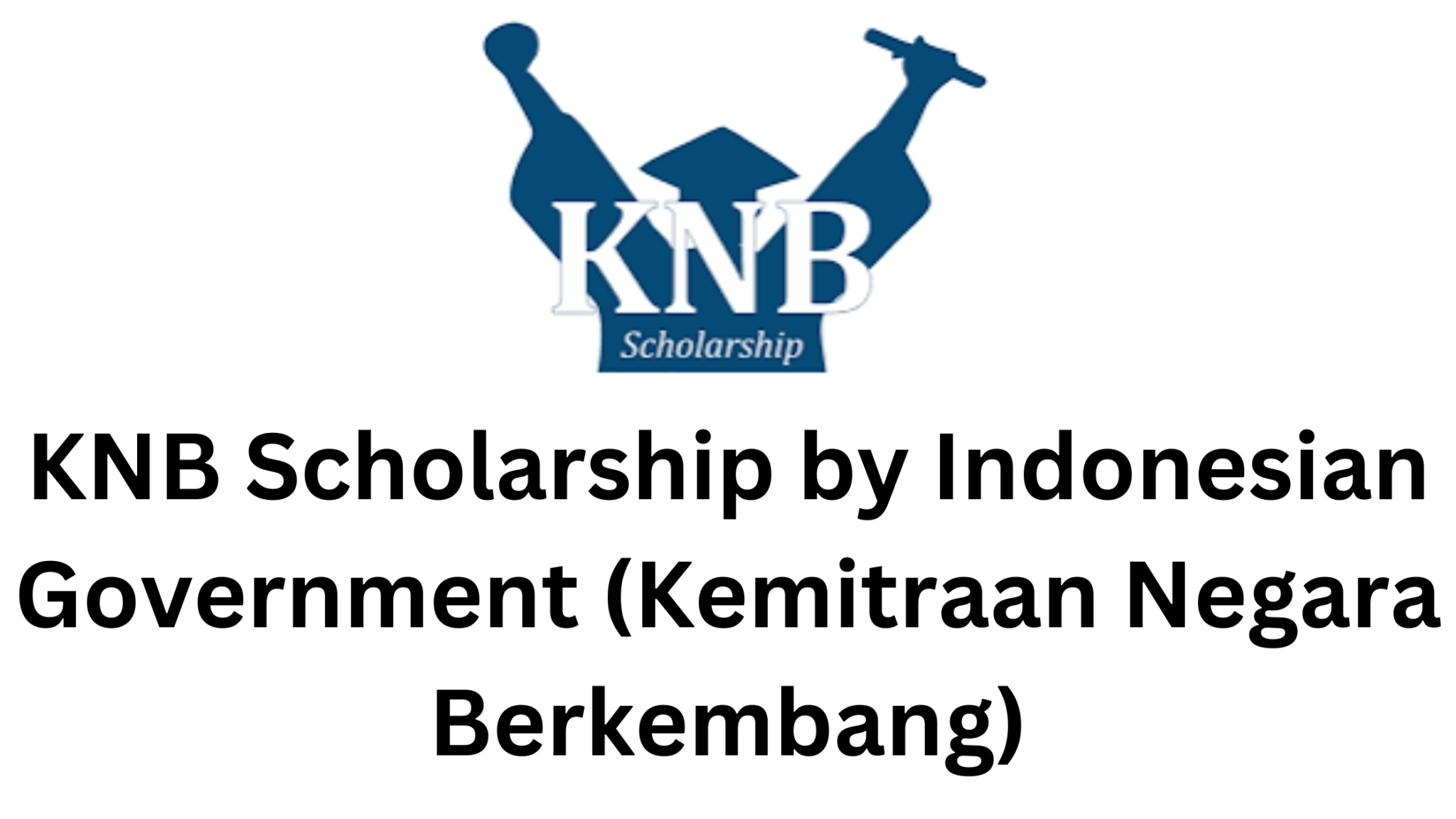 2025 KNB Scholarship By Indonesian Government (Kemitraan Negara ...