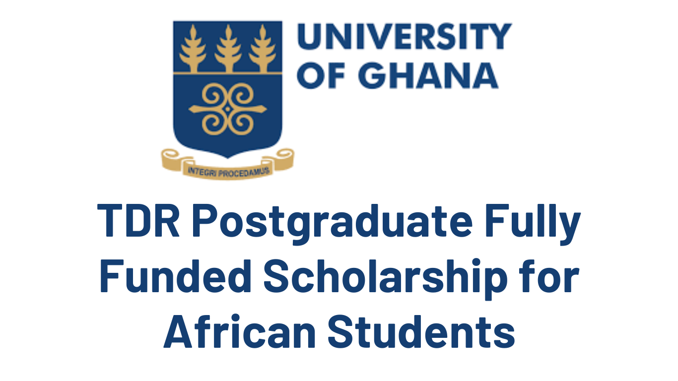 University Of Ghana TDR Postgraduate Scholarship 2025 – Fully Funded ...
