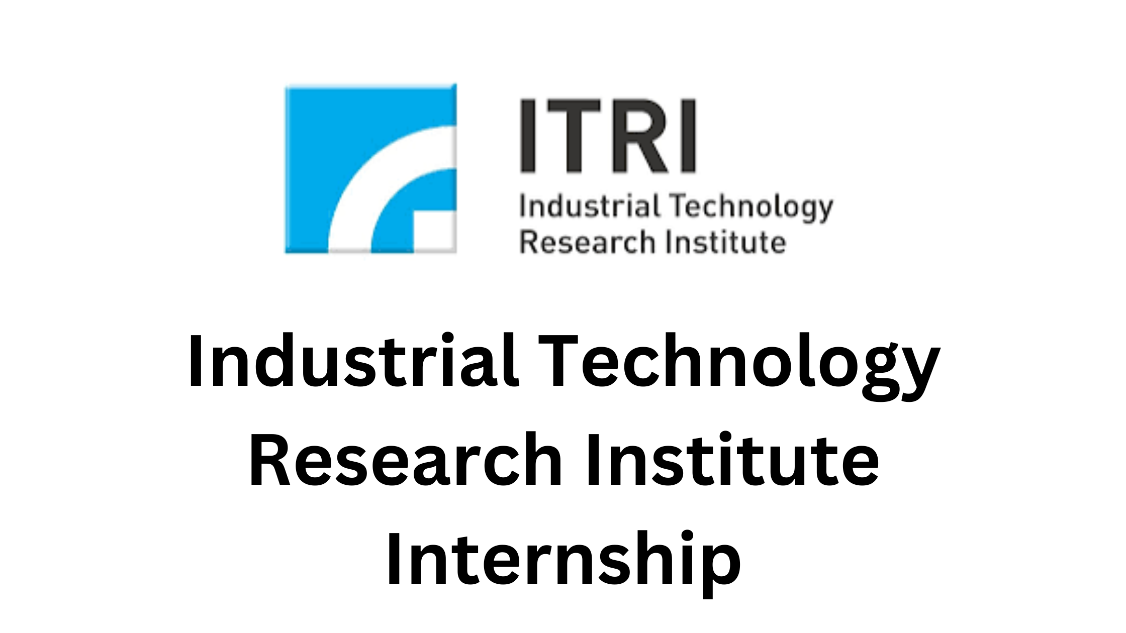 2025 Industrial Technology Research Institute Internship (ITRI)