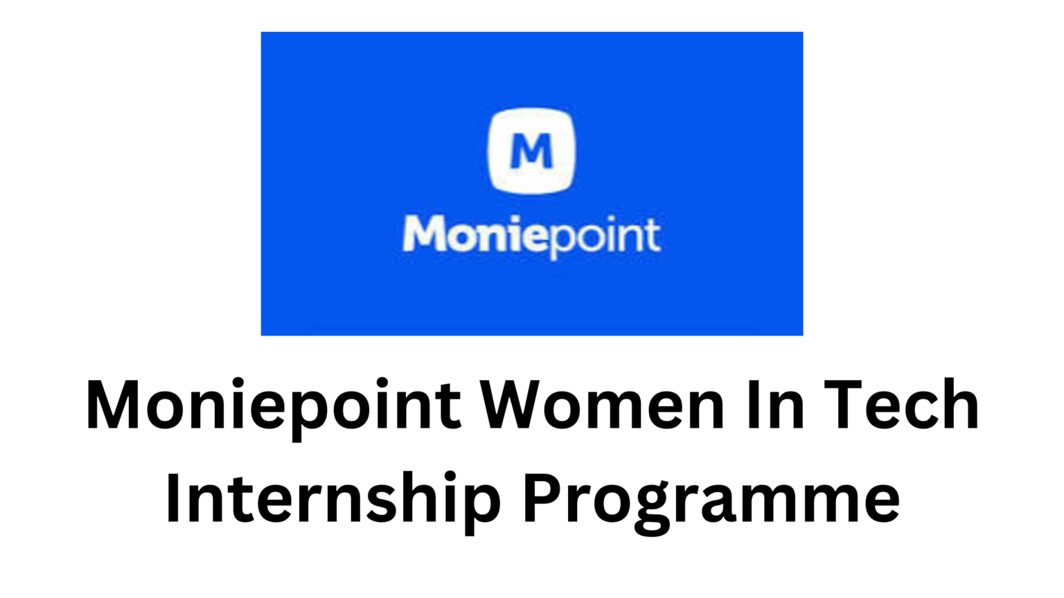 2025 Moniepoint Women In Tech Internship Programme