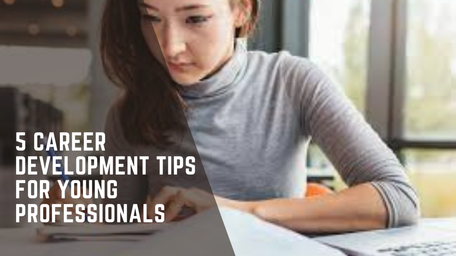 5 Career Development Tips For Young Professionals