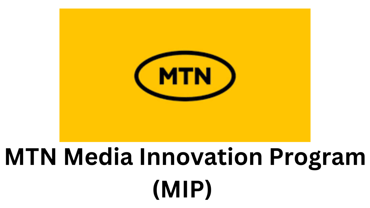 MTN Media Innovation Program (MIP) 2025: Fully Funded Opportunity