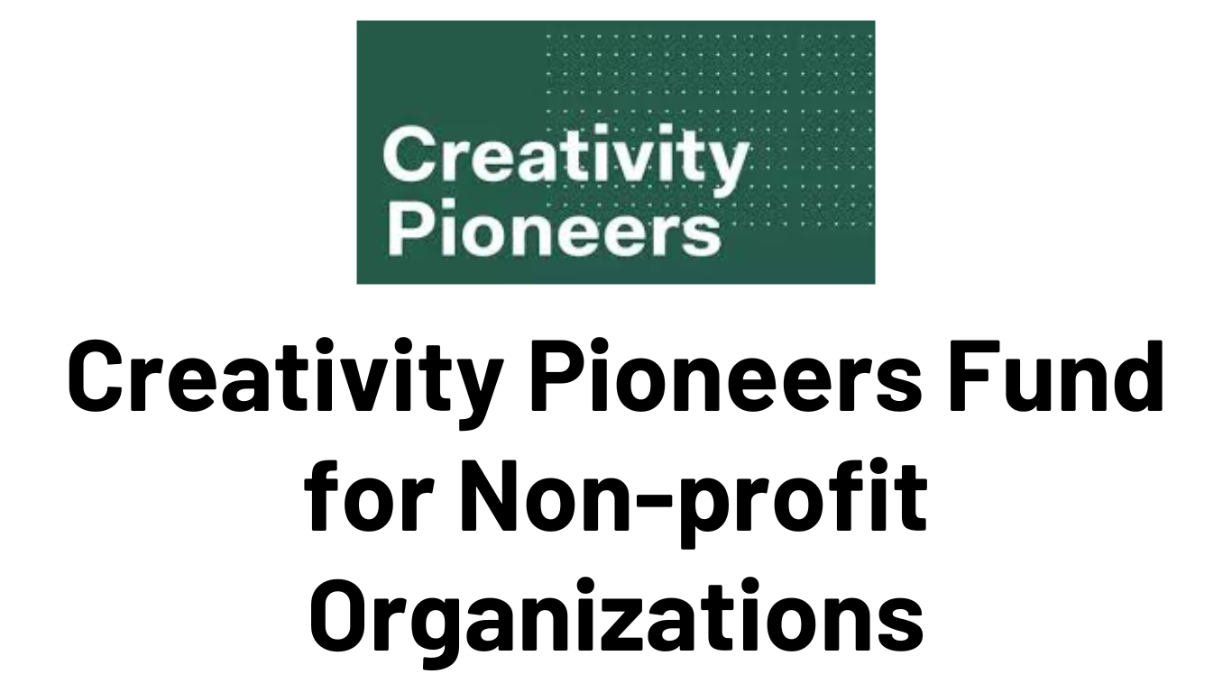 Creativity Pioneers Fund 2025 (Unrestricted Grant Of €5,000): Apply Now!