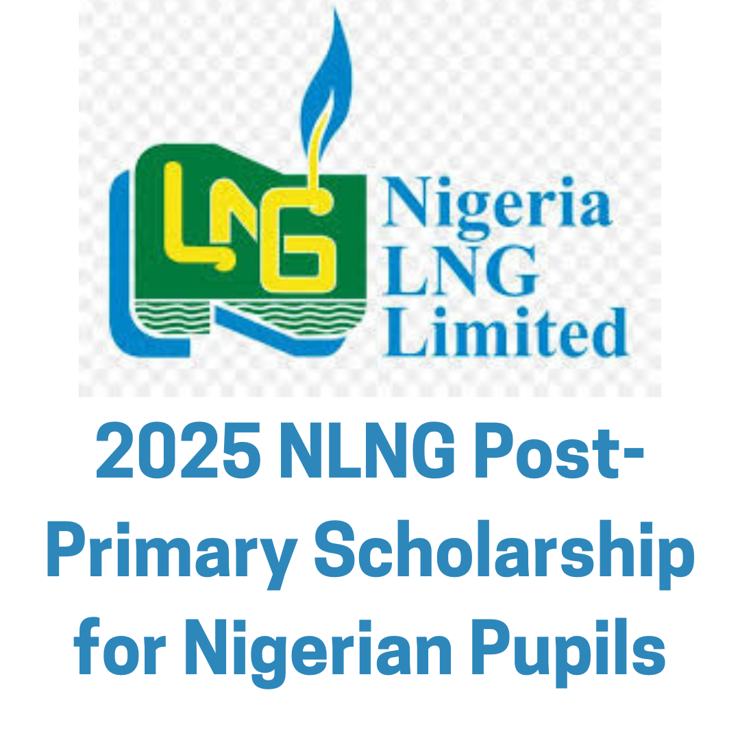 Apply Now: 2025 NLNG Post-Primary Scholarship For Nigerian Pupils In ...