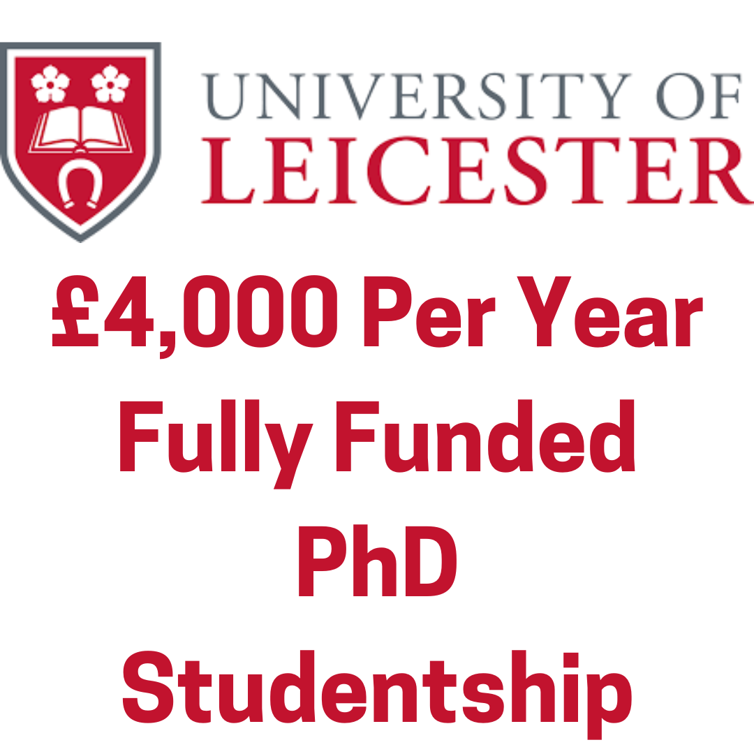University Of Leicester Offers £4,000 Per Year Fully Funded PhD ...