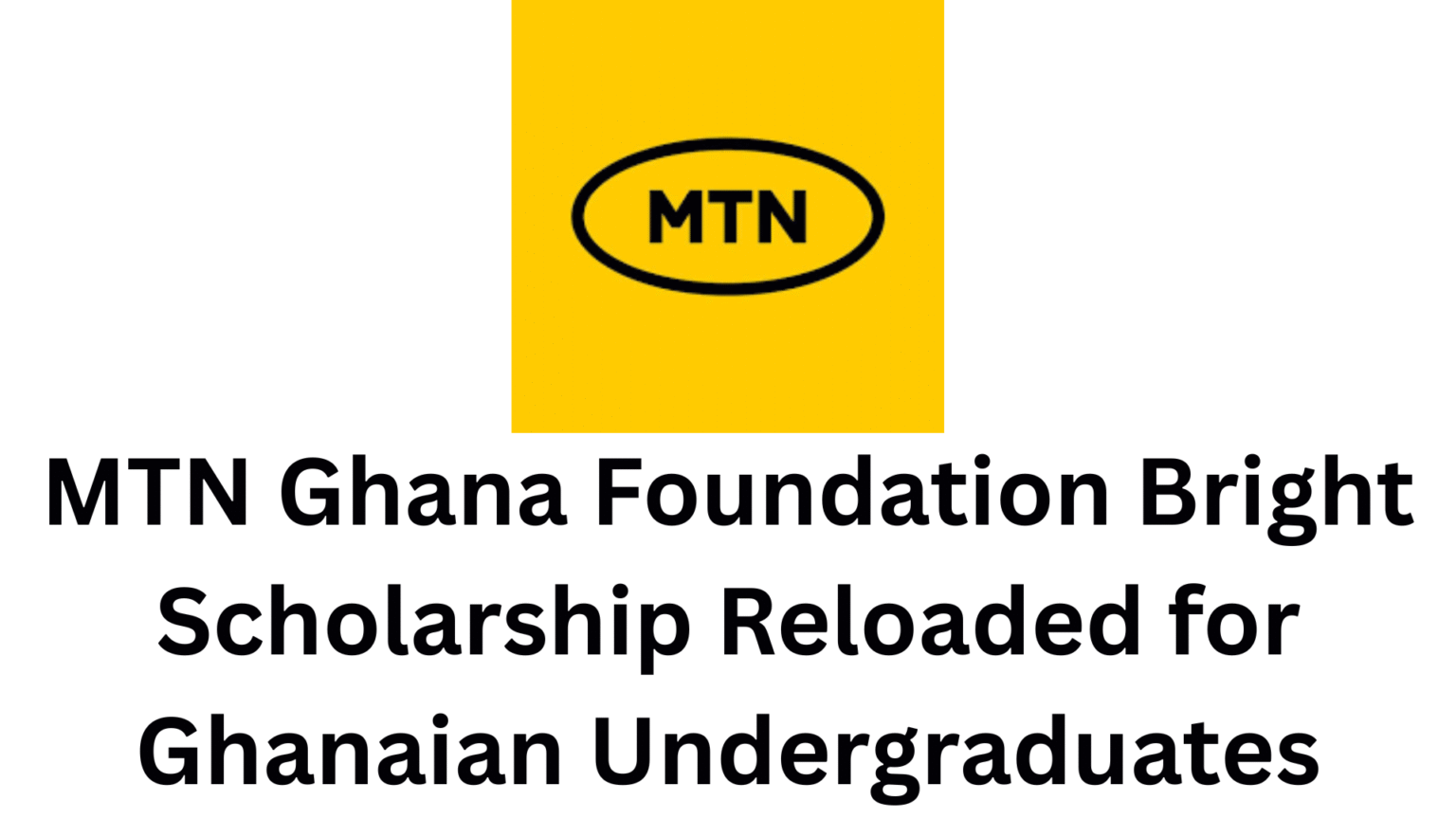 MTN Ghana Foundation Bright Scholarship Reloaded 2025 Now Open For ...
