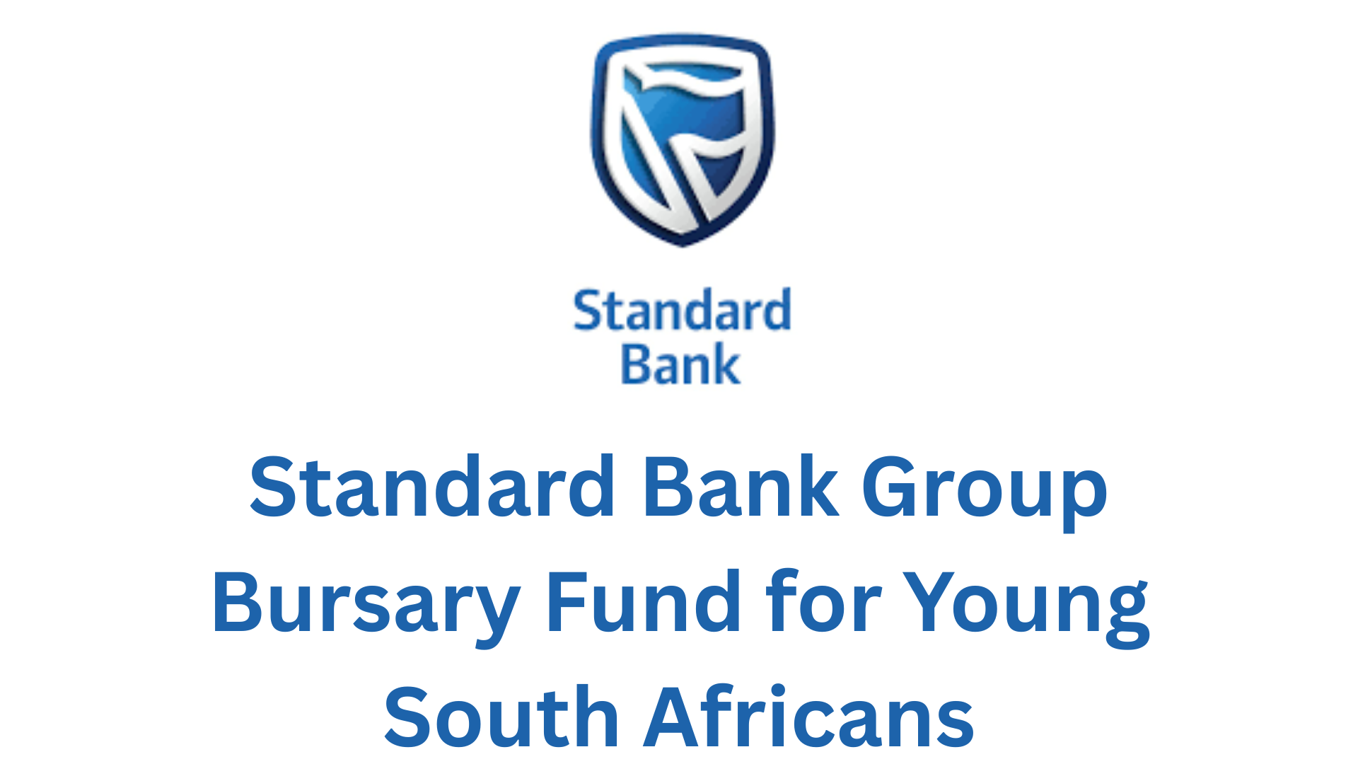 Standard Bank Group Bursary Fund 2025 For Young South Africans - Apply Now!