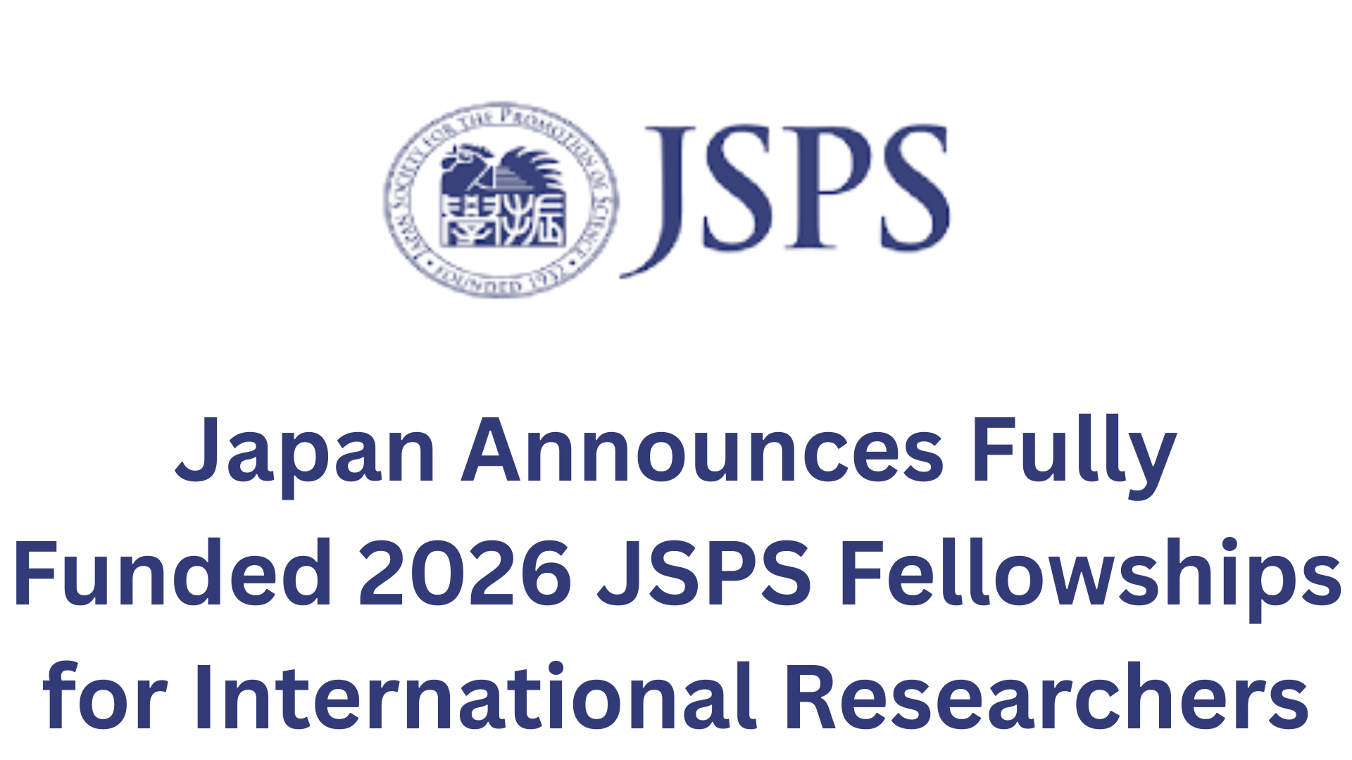 Japan Announces Fully Funded 2026 JSPS Fellowships For International Researchers — Apply Now