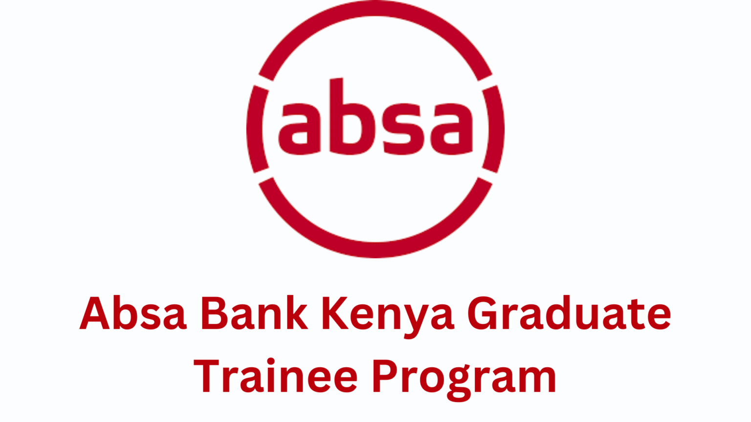 Absa Bank Kenya Graduate Trainee Program 2025 Now Open For Applications