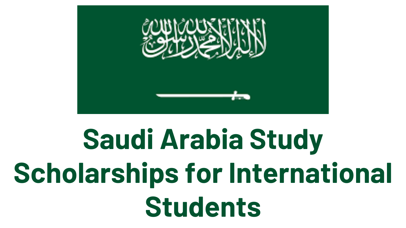 Saudi Arabia Study Scholarships For International Students 2025 Now Open