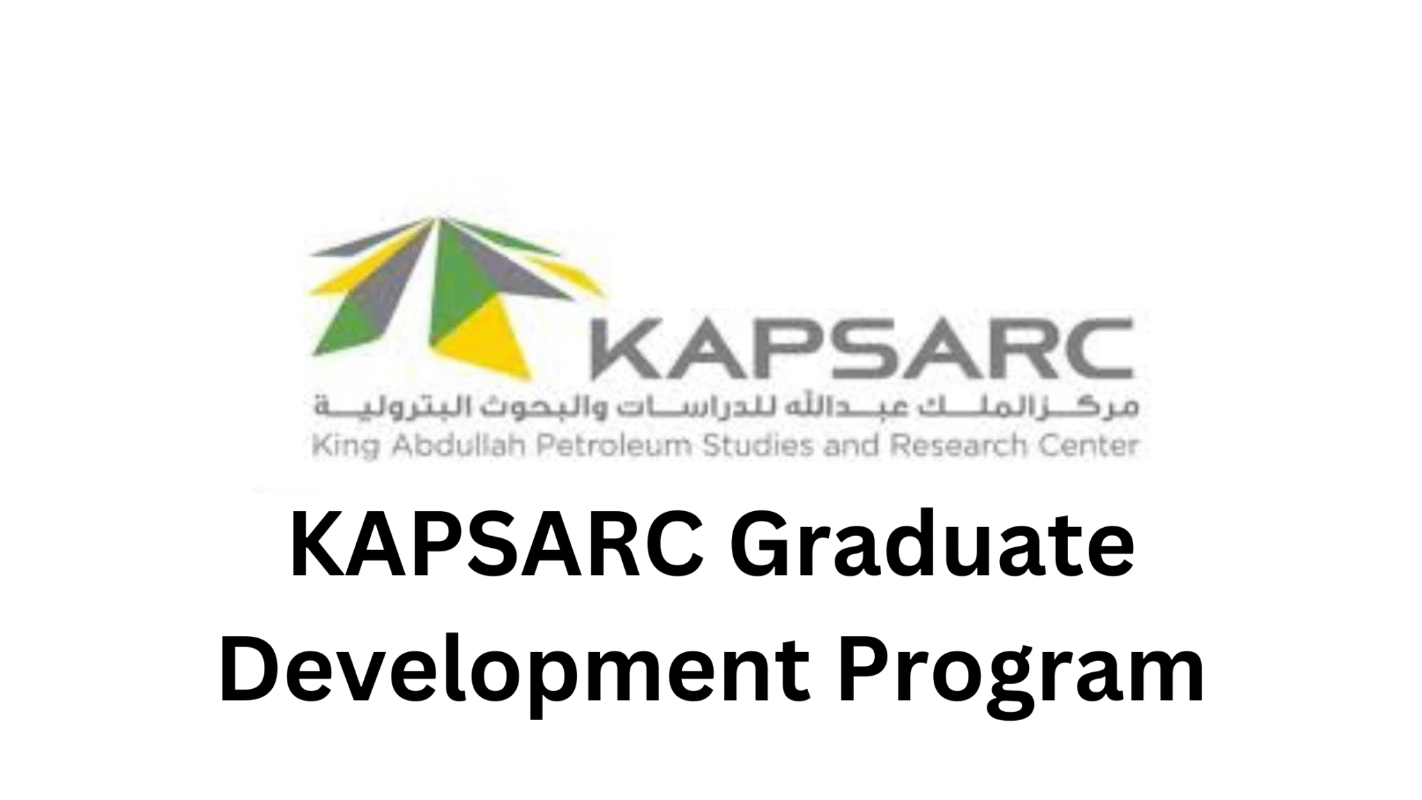 KAPSARC Graduate Development Program 2025 – King Abdullah Petroleum ...