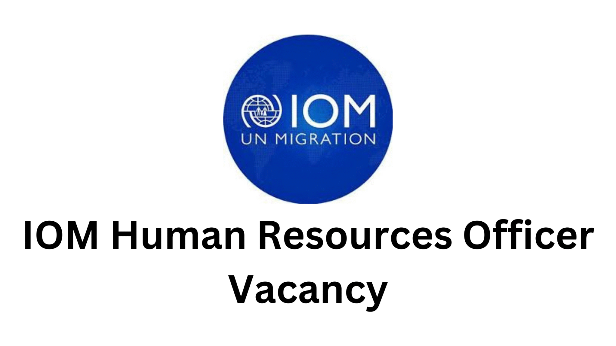 Application Opening: IOM Human Resources Officer Vacancy (P) Damascus ...