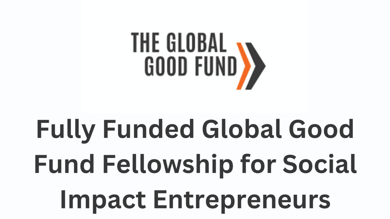 Empowering Visionaries: Fully Funded Global Good Fund 2026 Fellowship ...
