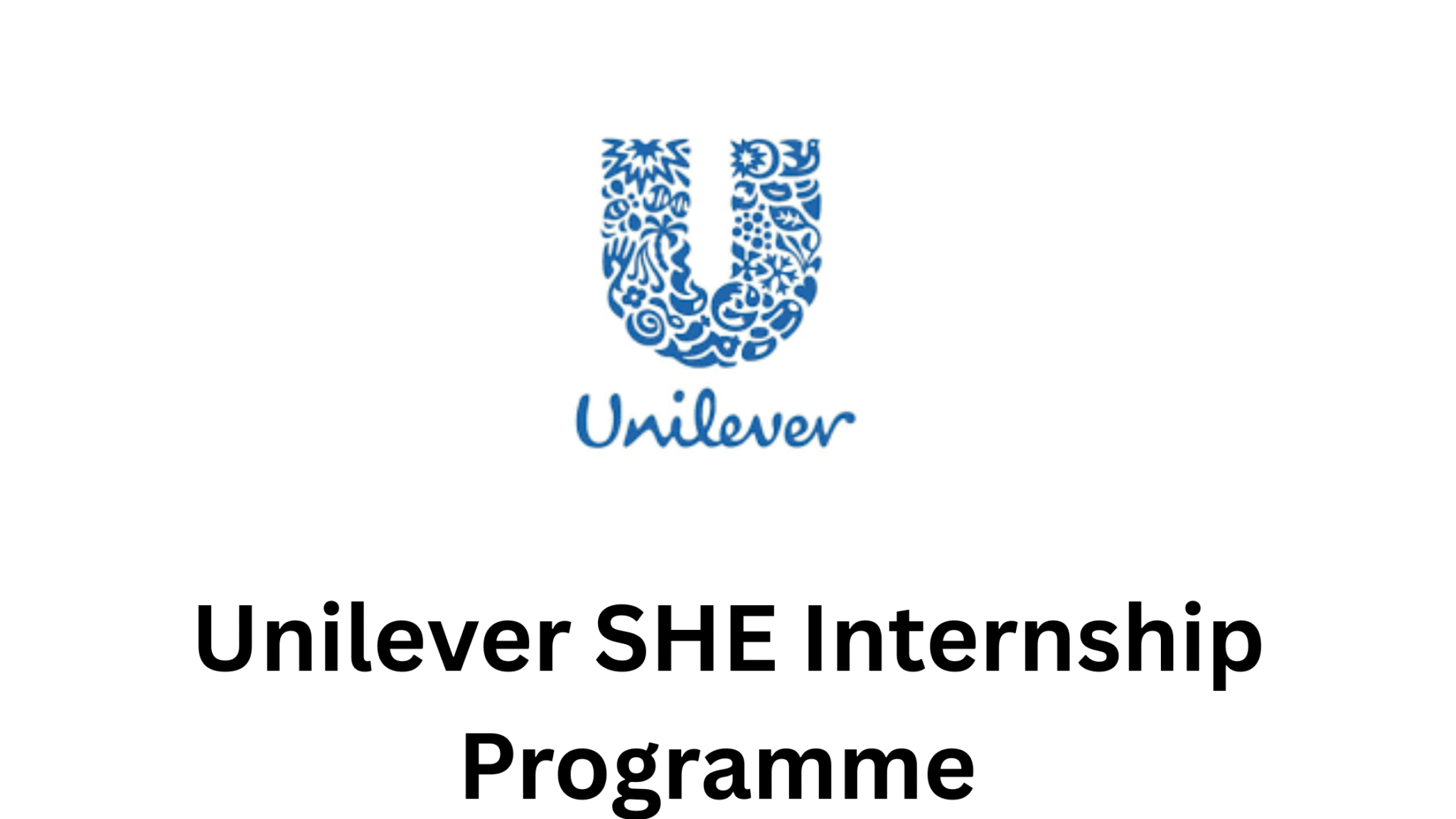 Exciting Opportunity: Unilever SHE Internship Programme 2025(Safety, Health And Environment)
