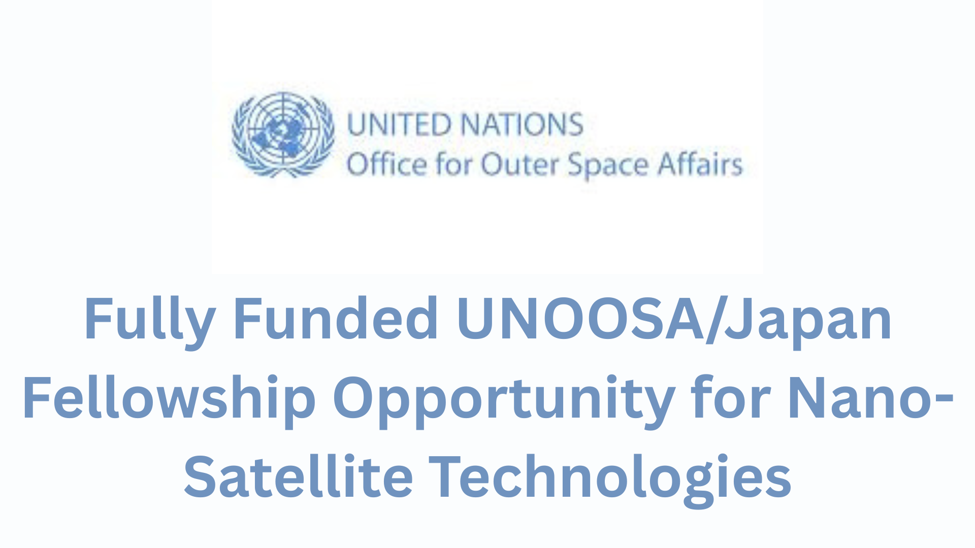 Fully Funded UNOOSA/Japan Fellowship 2026 Opportunity For Nano ...
