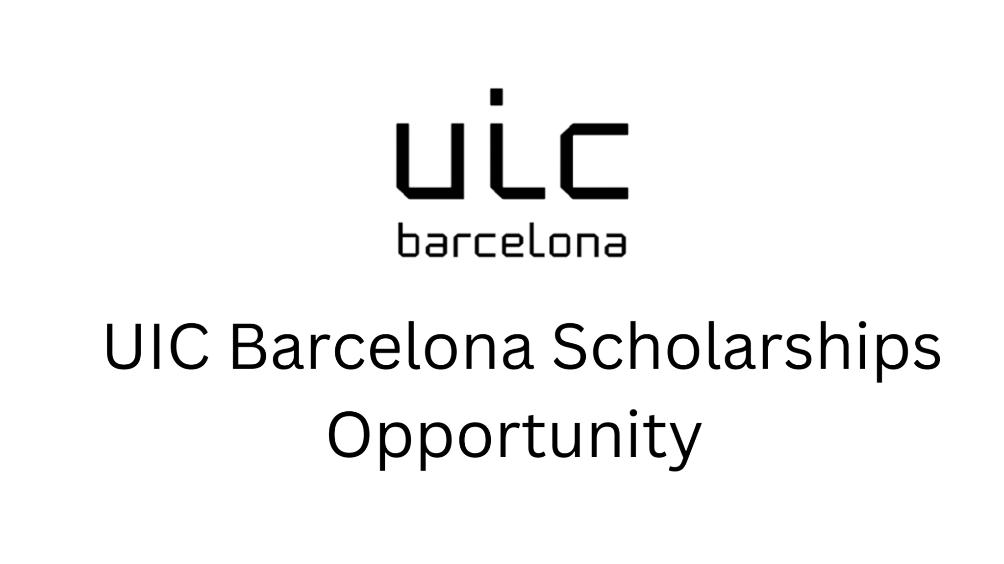 UIC Barcelona Scholarships 2026: Fully Funded For International Students